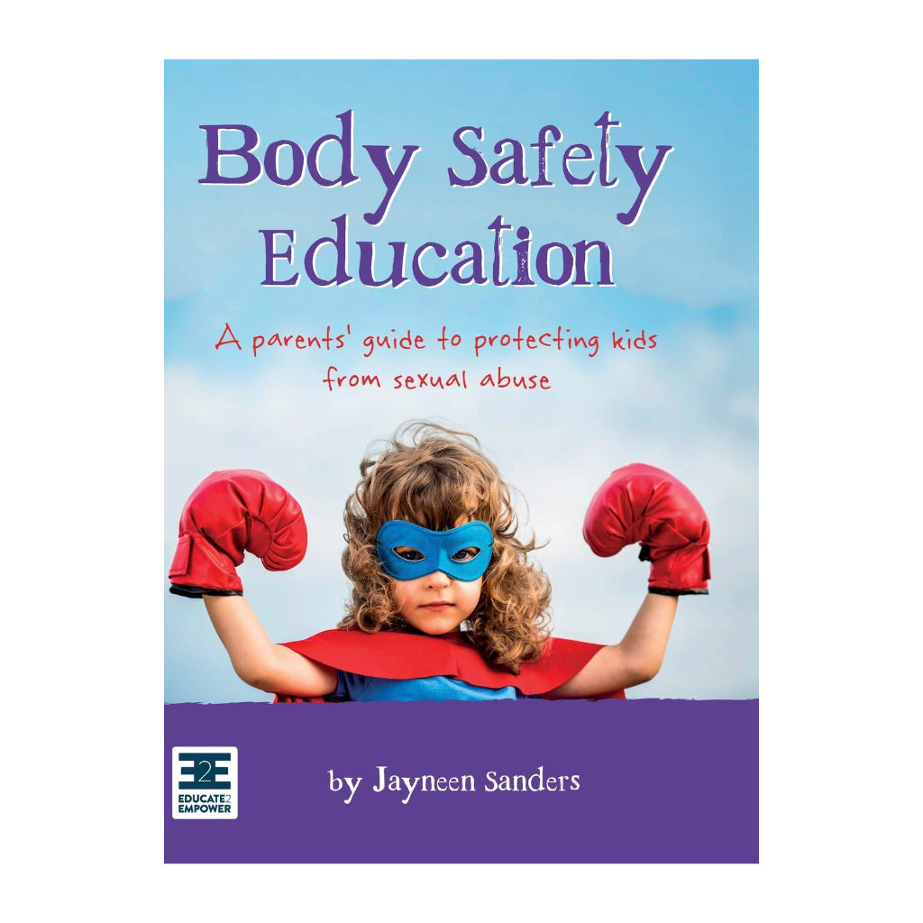 Body Safety Education: A parents' guide to protecting kids from sexual ...